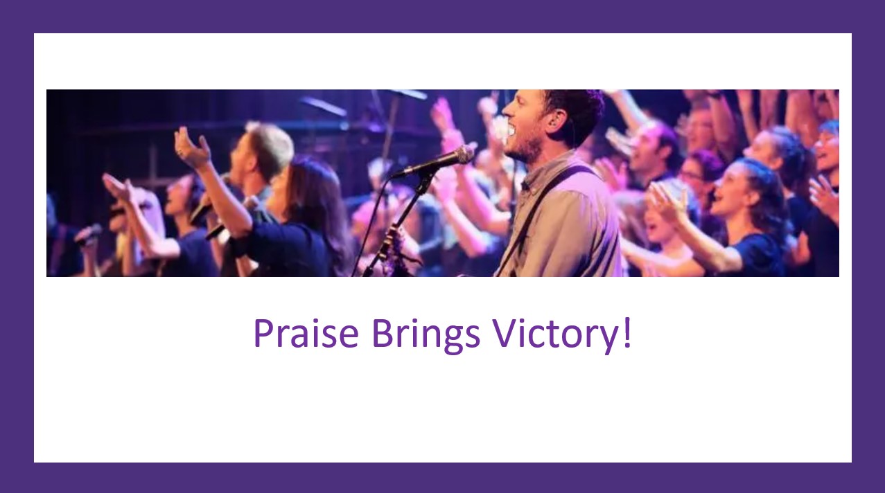 Praise and Victory – What’s the Connection? – Looking for the Blessed Hope