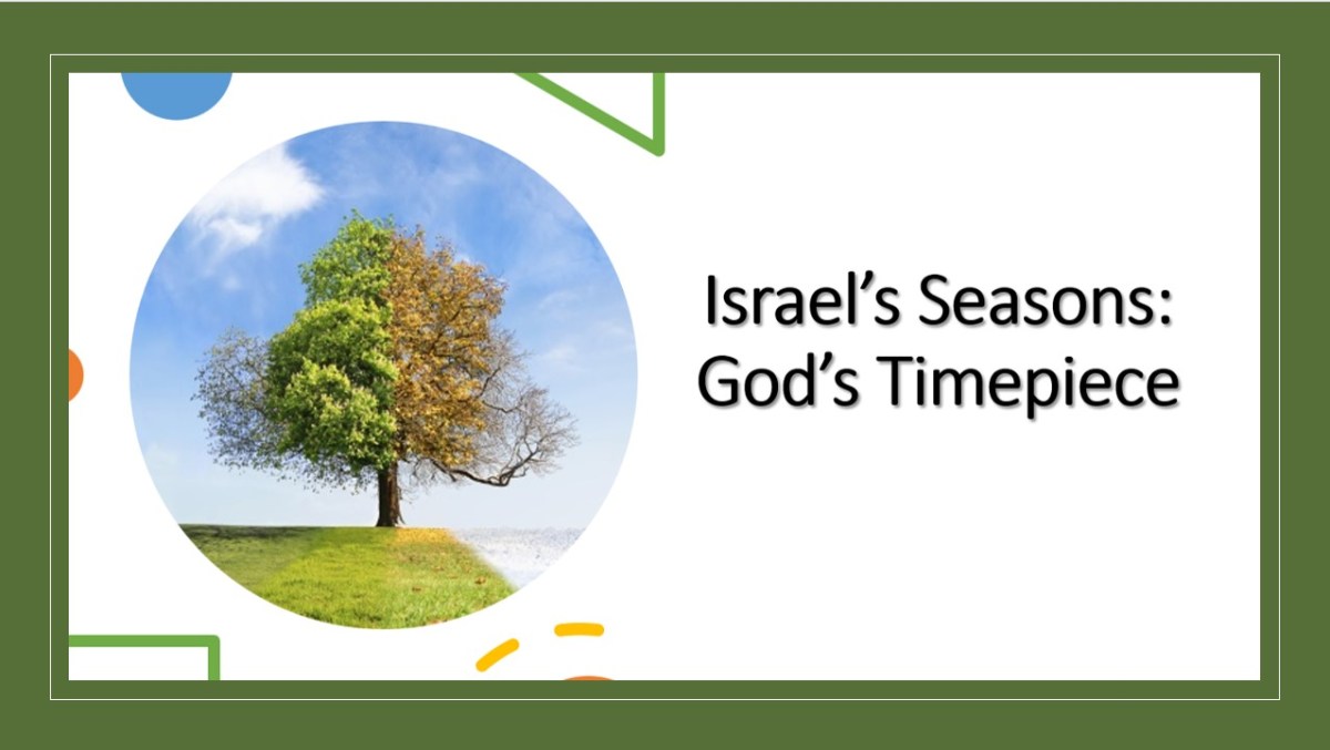 Changing Seasons in Israel: God’s Ordained Timepiece! – Looking for the ...