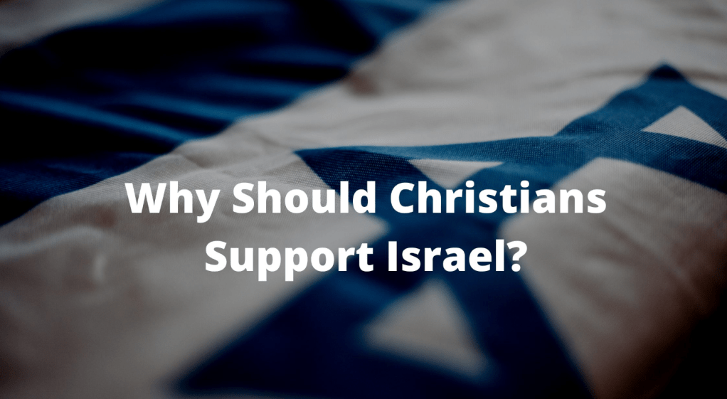 10 Reasons Christians Should Love and Support Israel – Looking for the ...