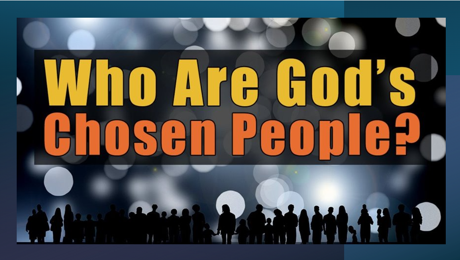 Who are God’s Chosen People? (Part 1) – Looking for the Blessed Hope